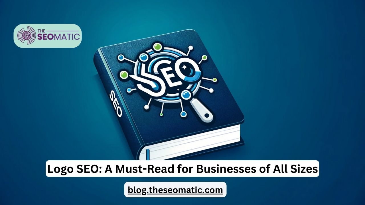 Logo SEO: A Must-Read For Businesses Of All Sizes