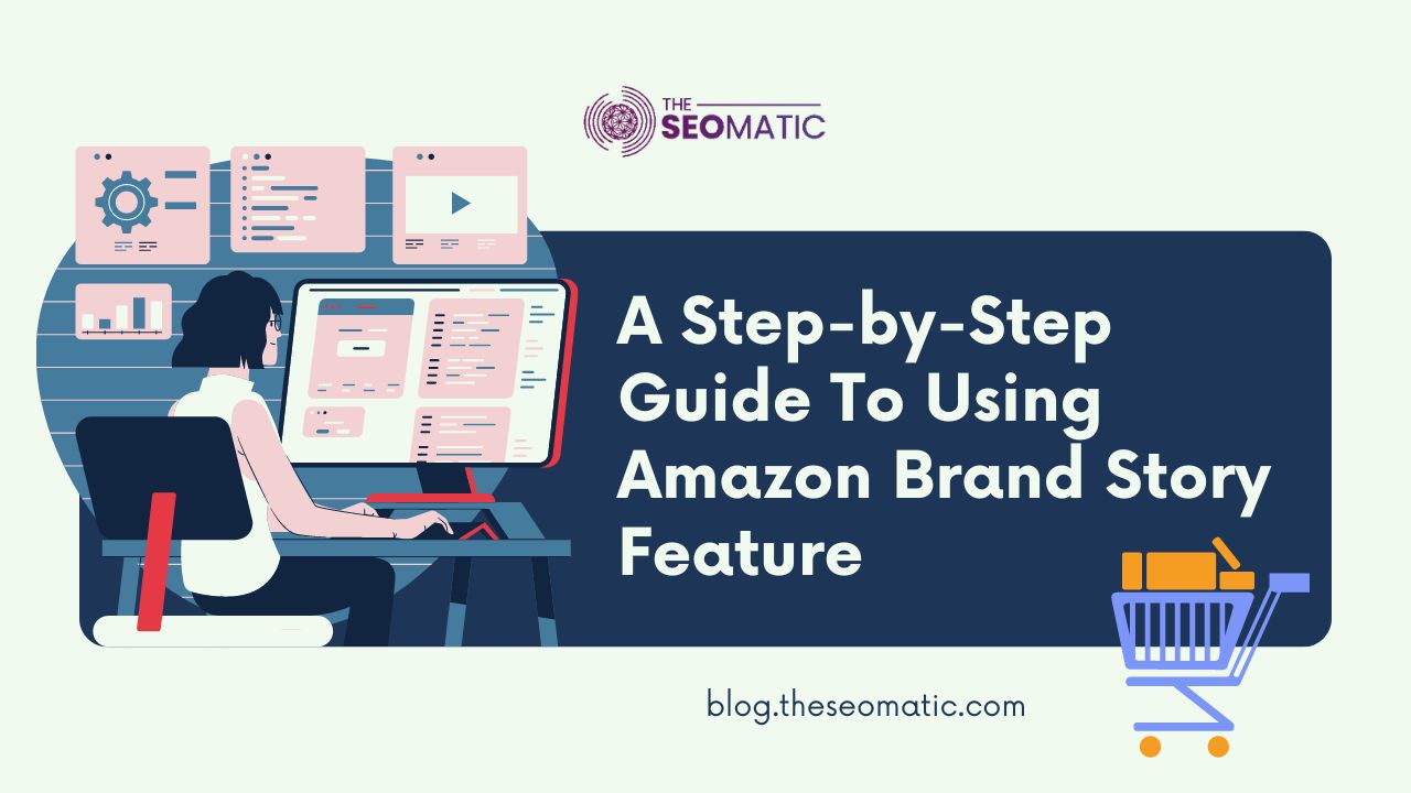A Step-by-Step Guide To Using Amazon Brand Story Feature
