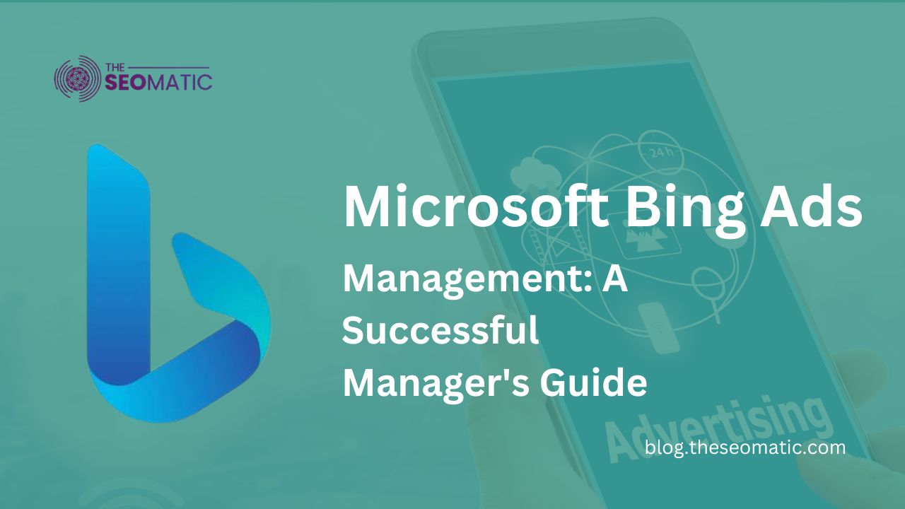 Microsoft Bing Ads Management: A Successful Manager's Guide