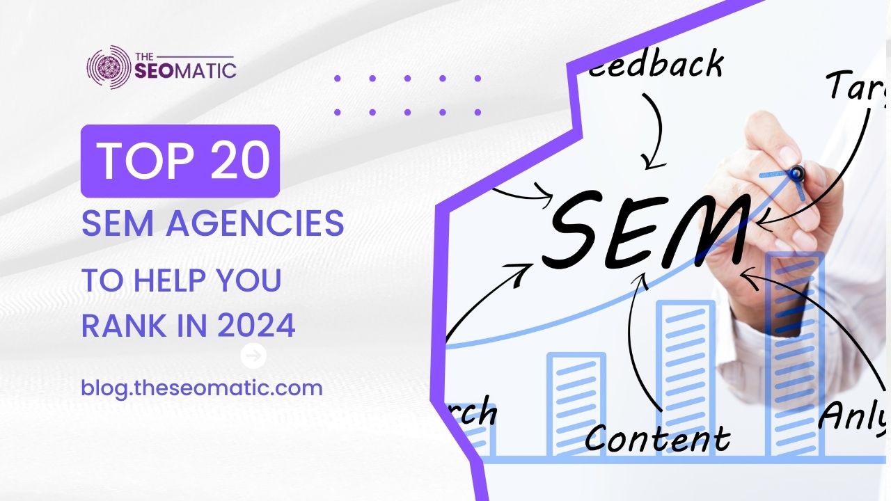Top 20 SEM Agencies To Help You Rank in 2024